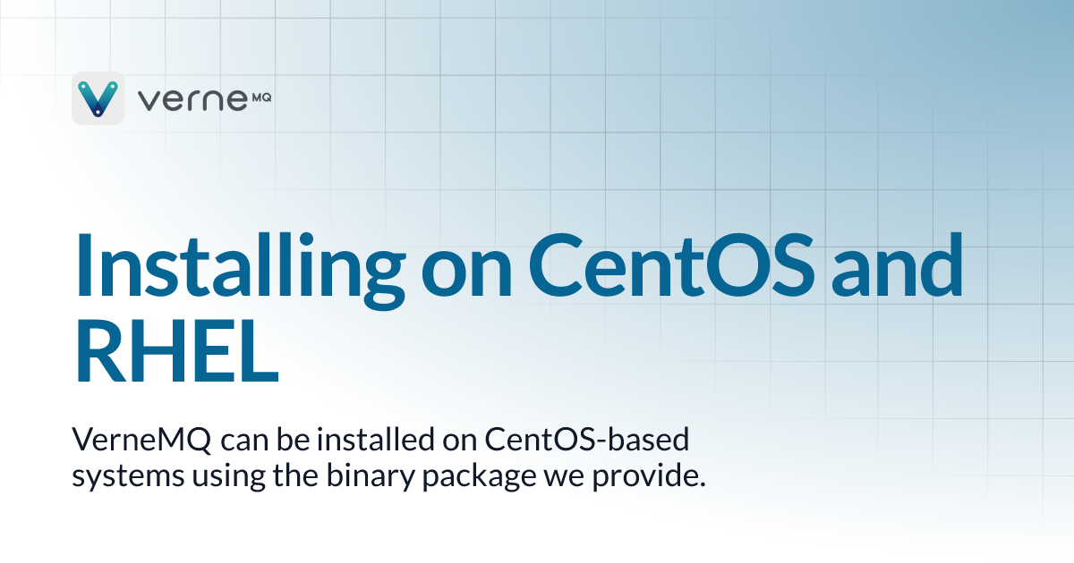 Installing on CentOS and RHEL | 2.1.0 | VerneMQ