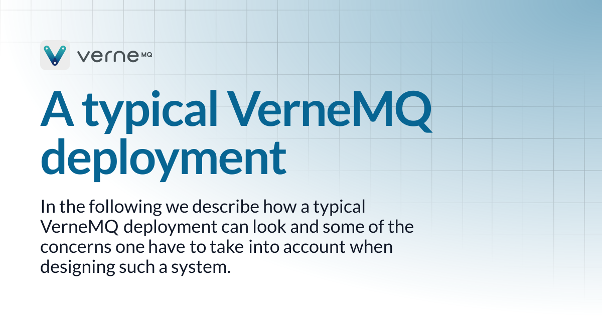 A typical VerneMQ deployment | 2.1.0 | VerneMQ